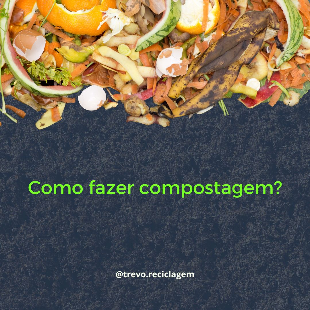 Como fazer compostagem? - Trevo Reciclagem