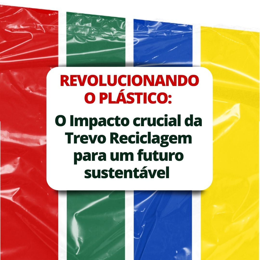 Revolucionando O Plástico O Impacto Crucial Da Trevo Reciclagem Para